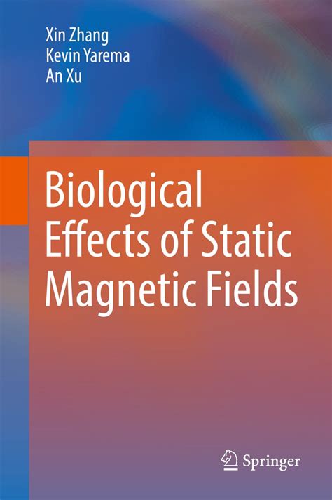 Biological Effects Of Static Magnetic Fields 1st Ed 2017 Zhang Xin