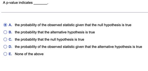 Solved A P Value Indicates A The Probability Of The Chegg