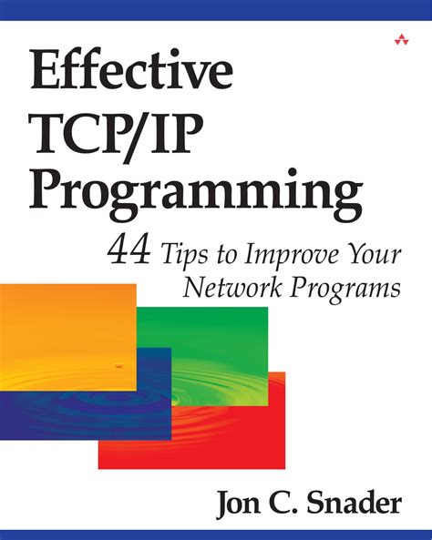 Effective Tcp Ip Programming Tips To Improve Your Network Programs Snader Jon C