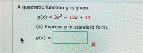Solved A Quadratic Function G Is Given G X 3x2−12x 13 A