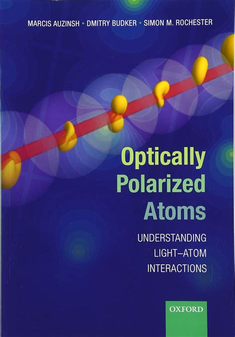 Optically Polarized Atoms Understanding Light Atom Interactions Uk Auzinsh Marcis