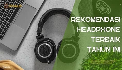 Rekomendasi Headphone Terbaik Tahun Ini Di Ditulis Id