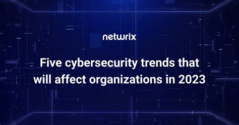 Netwrix Corporation On Linkedin 5 Cybersecurity Trends Accelerating In