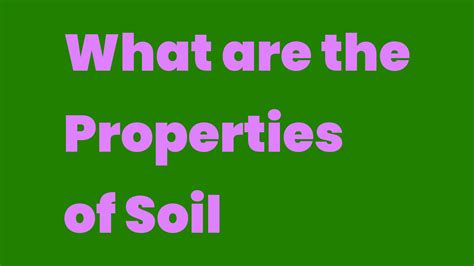 What Are The Properties Of Soil Write A Topic