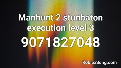 Manhunt 2 Stunbaton Execution Level 3 Roblox Id Roblox Music Codes