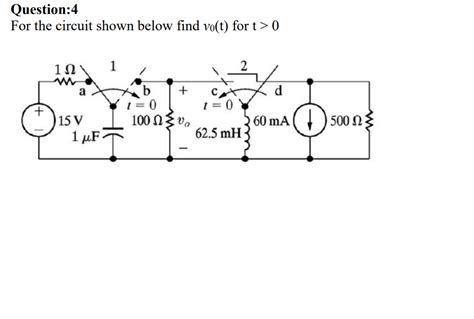 solved question 4 for the circuit shown below find v0 t for