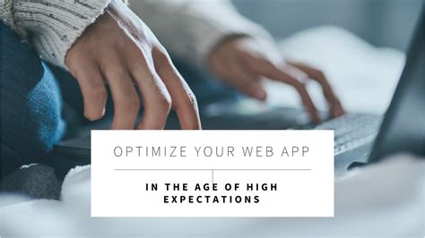 the importance of web application optimization in the age of high