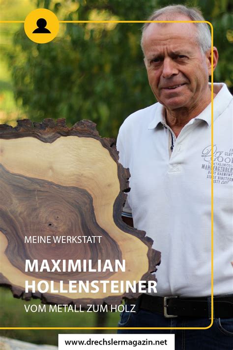 Maximilian Hollensteiner Vom Metall Zum Holz Drechslermagazin