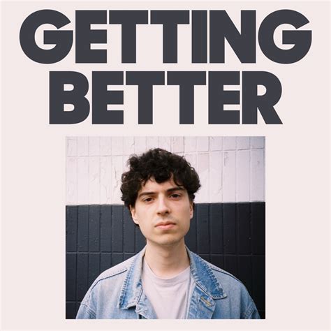 Lewis Mclaughlin Getting Better Lyrics Genius Lyrics