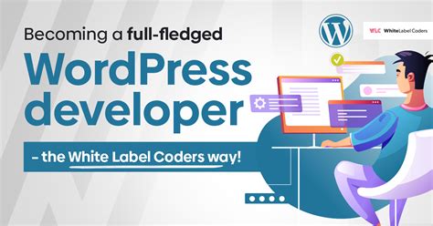 Becoming A Full Fledged Wordpress Developer The White Label Coders Way Becoming A Full Fledged Wordpress Developer The White Label Coders Way
