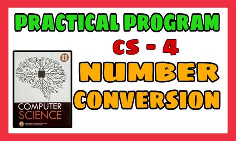 Practical Program Exercise 4 Number Conversion For 11th Computer Science Cs Knowledge Opener