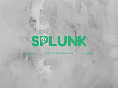 Garbage Collection Logs Analysis Using Splunk Fromdev