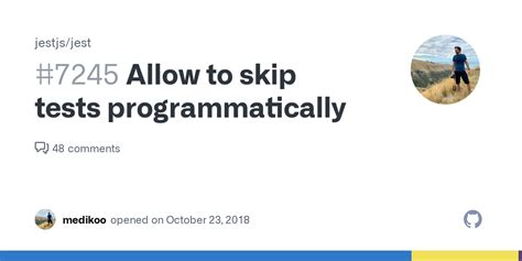 Allow To Skip Tests Programmatically · Issue 7245 · Jestjsjest · Github