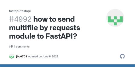How To Send Multifile By Requests Module To Fastapi · Issue 4992 · Fastapifastapi · Github