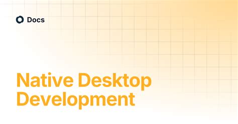 Native Desktop Development Docs