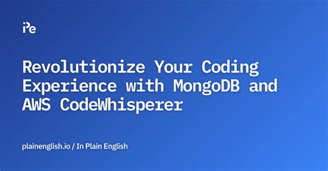 Revolutionize Your Coding Experience With Mongodb And Aws Codewhisperer