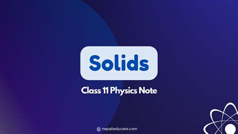 Solids Class Physics Notes NEB Nepali Educate Educational Resources For Class