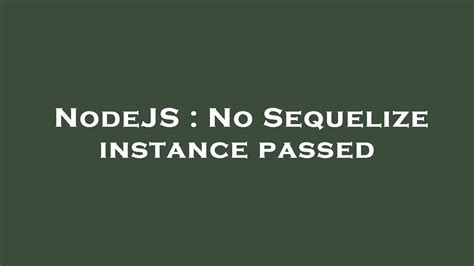 nodejs no sequelize instance passed youtube