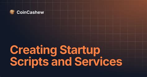 Creating Startup Scripts And Services CoinCashew