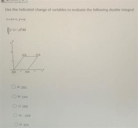 Solved Use The Indicated Change Of Variables To Evaluate The Chegg