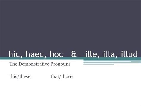 Ppt Hic Haec Hoc And Ille Illa Illud Powerpoint Presentation Id 2111359