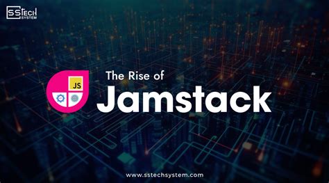 The Rise Of Jamstack Exploring Benefits And Use Cases