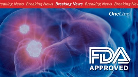 Fda Approves Nivolumab And Ipilimumab As First Line Treatment For Hepatocellular Carcinoma And