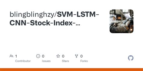 GitHub Blingblinghzy SVM LSTM CNN Stock Index Prediction
