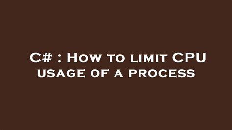 C How To Limit Cpu Usage Of A Process Youtube