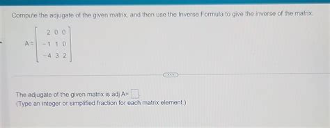 Solved Compute The Adjugate Of The Given Matrix And Then