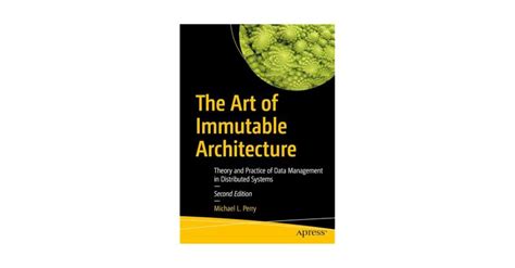 Michael Perry On Linkedin The Art Of Immutable Architecture Theory And Practice Of Data