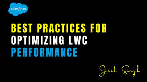 Lightning Web Component Performance Optimization Best Practices Jeet