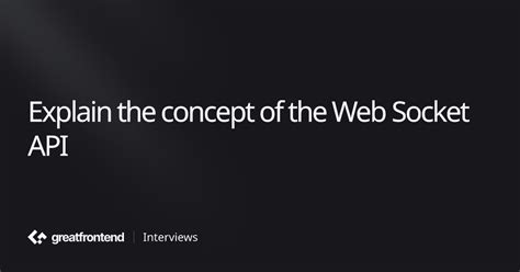 Explain The Concept Of The Web Socket Api Quiz Interview Questions With Solutions