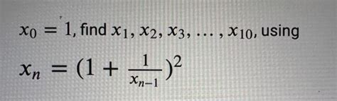 Solved X01 Find X1x2x3x10 Using Xn1xn−112