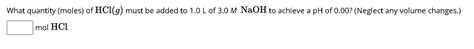 What Quantity Moles Of HCl G Must Be Added To Chegg Com