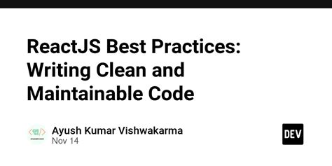 Reactjs Best Practices Writing Clean And Maintainable Code Dev Community