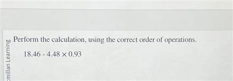 Solved An Perform The Calculation Using The Correct Order Chegg