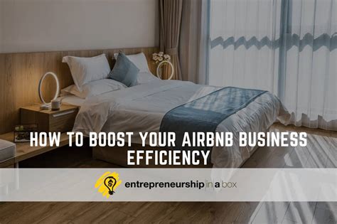 how to boost your airbnb business efficiency entrepreneurship in a box