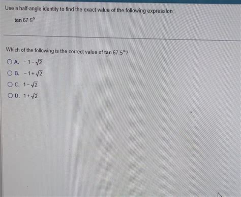 solved use a half angle identity to find the exact value of