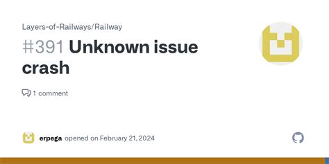 Unknown Issue Crash Issue Layers Of Railways Railway GitHub