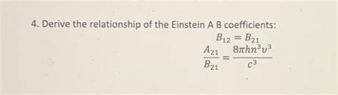 Solved 4 Derive The Relationship Of The Einstein A B