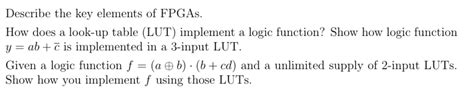 Solved Describe The Key Elements Of Fpgas How Does A