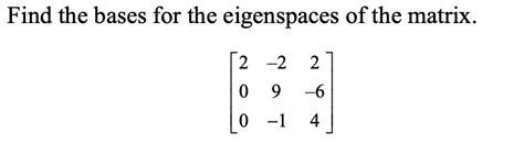 Solved Find The Bases For The Eigenspaces Of The Matrix