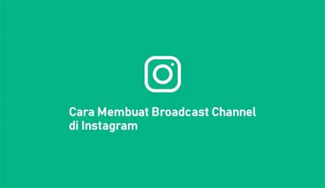 Cara Membuat Broadcast Channel Di Instagram Brankaspedia Blog