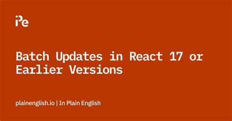 Batch Updates In React 17 Or Earlier Versions