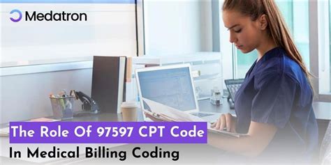 the role of 97597 cpt code in medical billing coding medatron