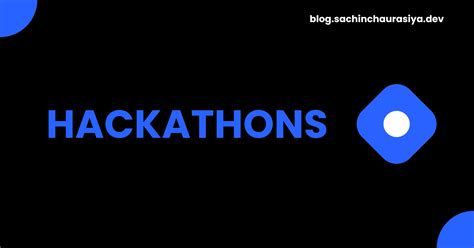 Hackathons Sachin Chaurasiya Blog