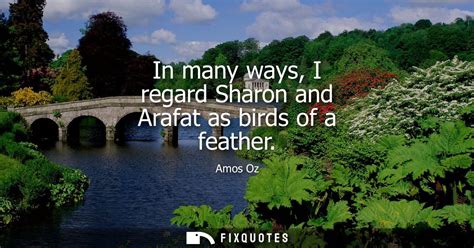 Amos Oz On Sharon And Arafat As Birds Of A Feather