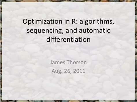Ppt Optimization In R Algorithms Sequencing And Automatic Differentiation Powerpoint