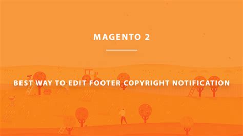 Best Ways To Edit Footer Magento Copyright Notification Magento Tutorial And Marketing Tips